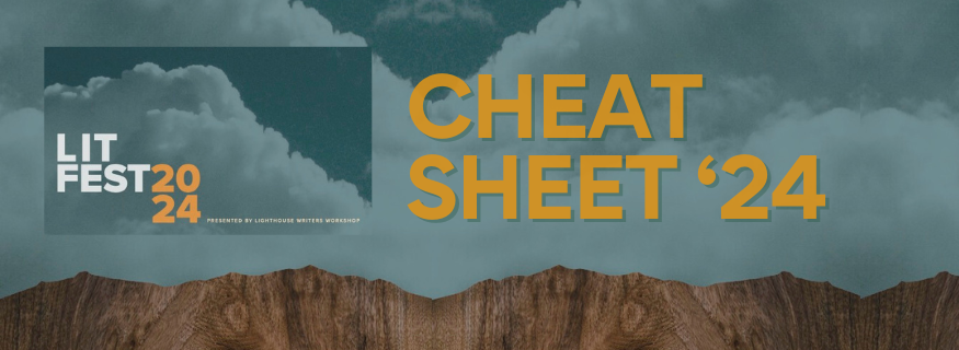 Lit Fest 2024 Cheat Sheet | Lighthouse Writers Workshop